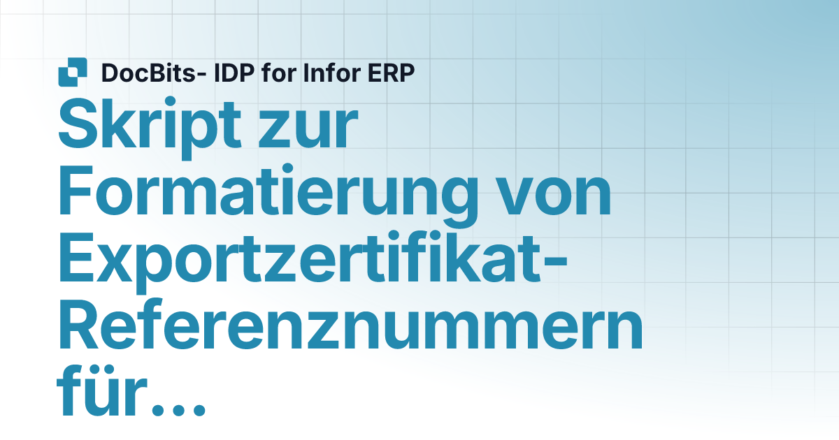 Formatting Export Certificate Reference Numbers Script for Docbits | DocBits- IDP for Infor ERP