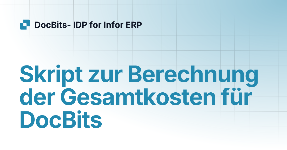 Skript zur Berechnung der Gesamtkosten für DocBits | 🇩🇪 Deutsch | DocBits- IDP for Infor ERP