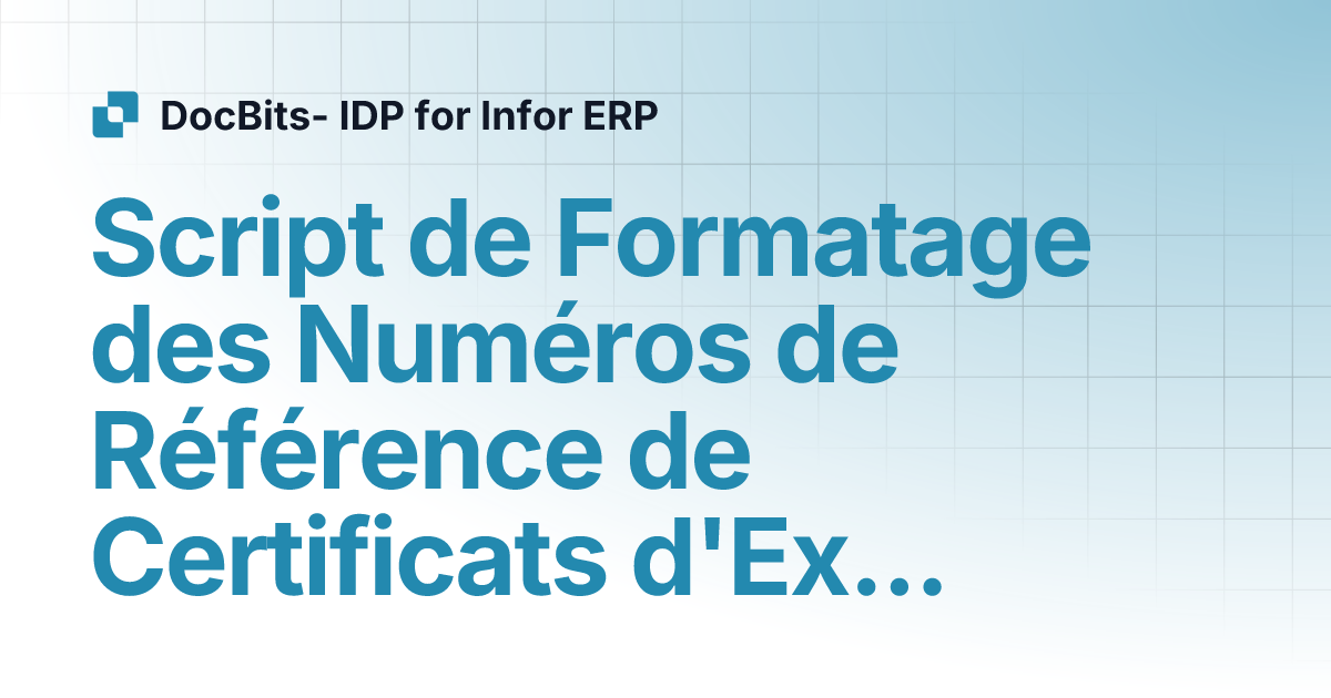 Formatting Export Certificate Reference Numbers Script For Docbits Docbits Idp For Infor Erp