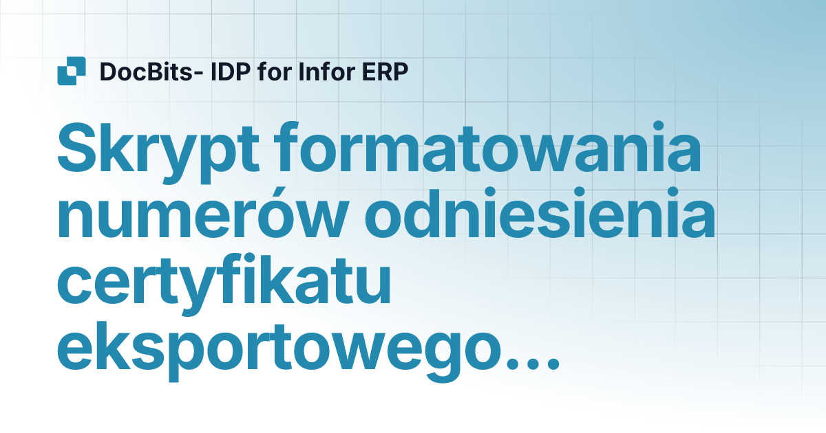 Formatting Export Certificate Reference Numbers Script for Docbits | DocBits- IDP for Infor ERP