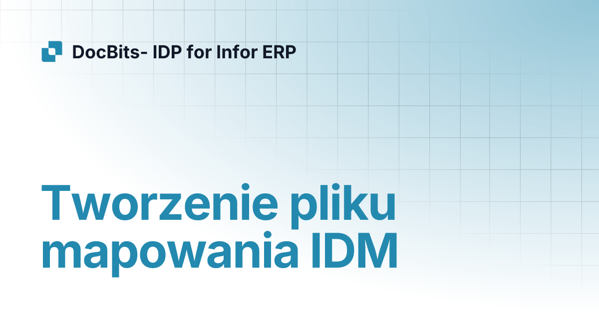 Tworzenie pliku mapowania IDM | DocBits- IDP for Infor ERP