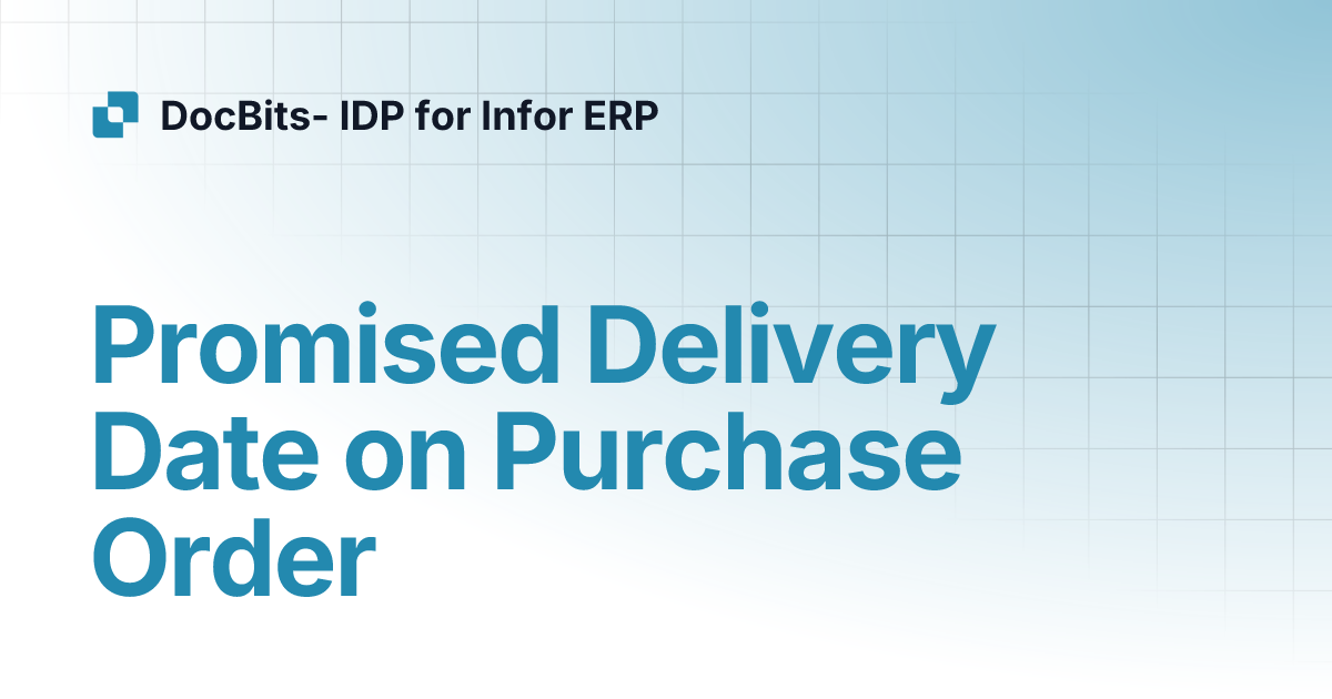 Promised Delivery Date on Purchase Order | DocBits- IDP for Infor ERP
