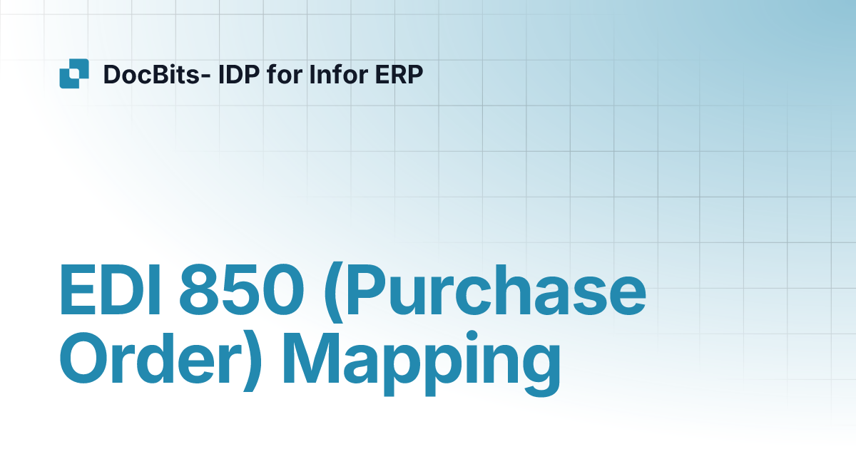 EDI 850 (Purchase Order) Mapping | DocBits- IDP for Infor ERP