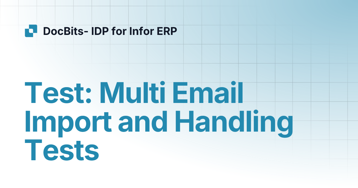 Test: Multi Email Import and Handling Tests | DocBits- IDP for Infor ERP
