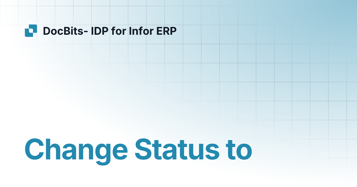 Change Status to | DocBits- IDP for Infor ERP