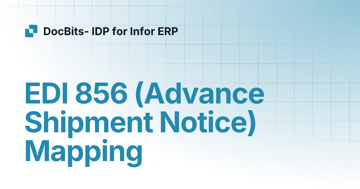 EDI 856 (Advance Shipment Notice) Mapping | DocBits- IDP for Infor ERP