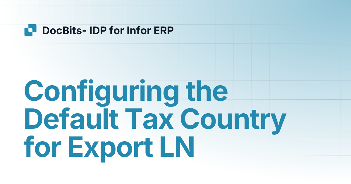 Configuring the Default Tax Country for Export LN | DocBits- IDP for Infor ERP