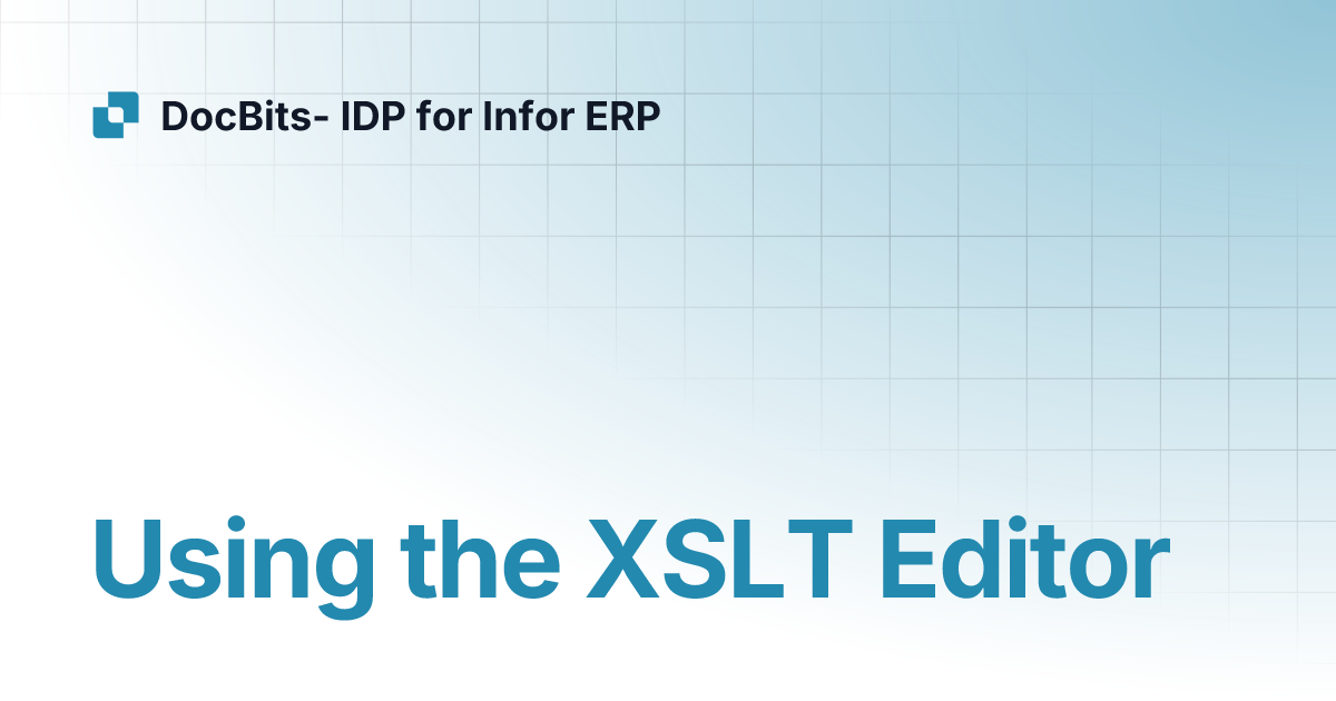 Using the XSLT Editor | DocBits- IDP for Infor ERP