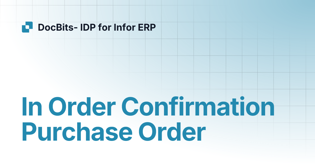 In Order Confirmation Purchase Order | DocBits- IDP for Infor ERP