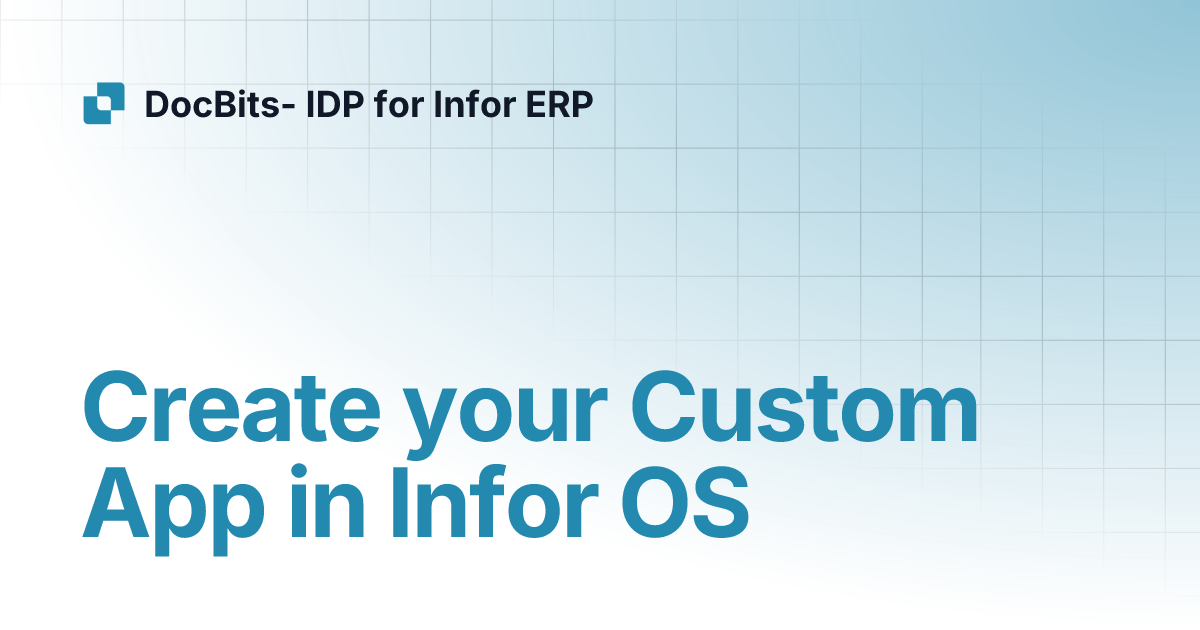 Create your Custom App in Infor OS | DocBits- IDP for Infor ERP
