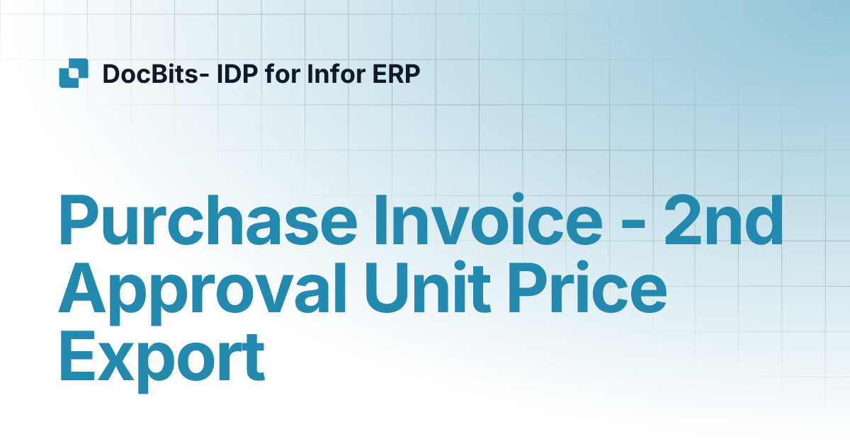 Purchase Invoice - 2nd Approval Unit Price Export | DocBits- IDP for Infor ERP