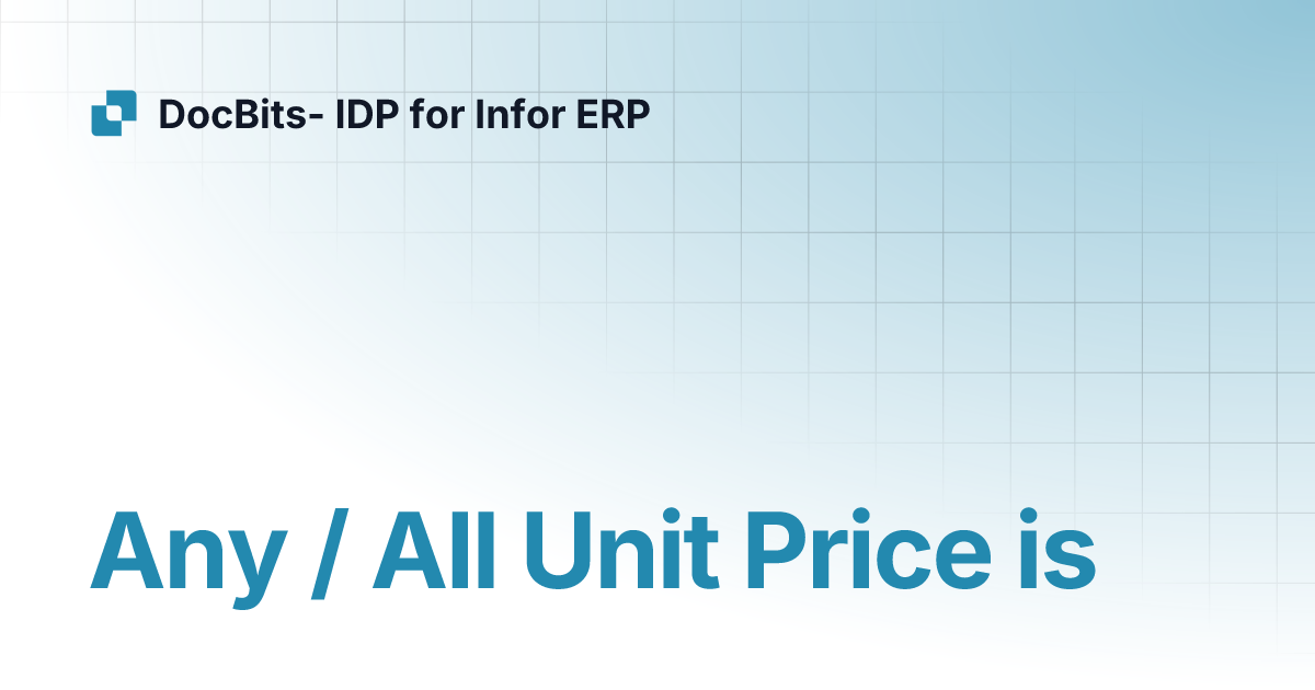 Any / All Unit Price is | DocBits- IDP for Infor ERP
