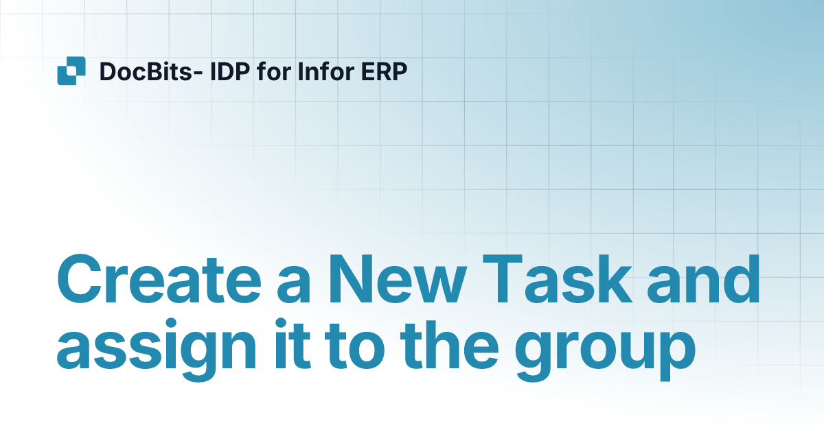 Create a New Task and assign it to the group | DocBits- IDP for Infor ERP