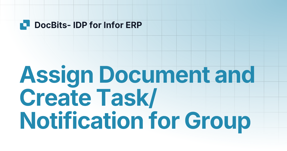 Assign Document and Create Task/Notification for Group | DocBits- IDP for Infor ERP