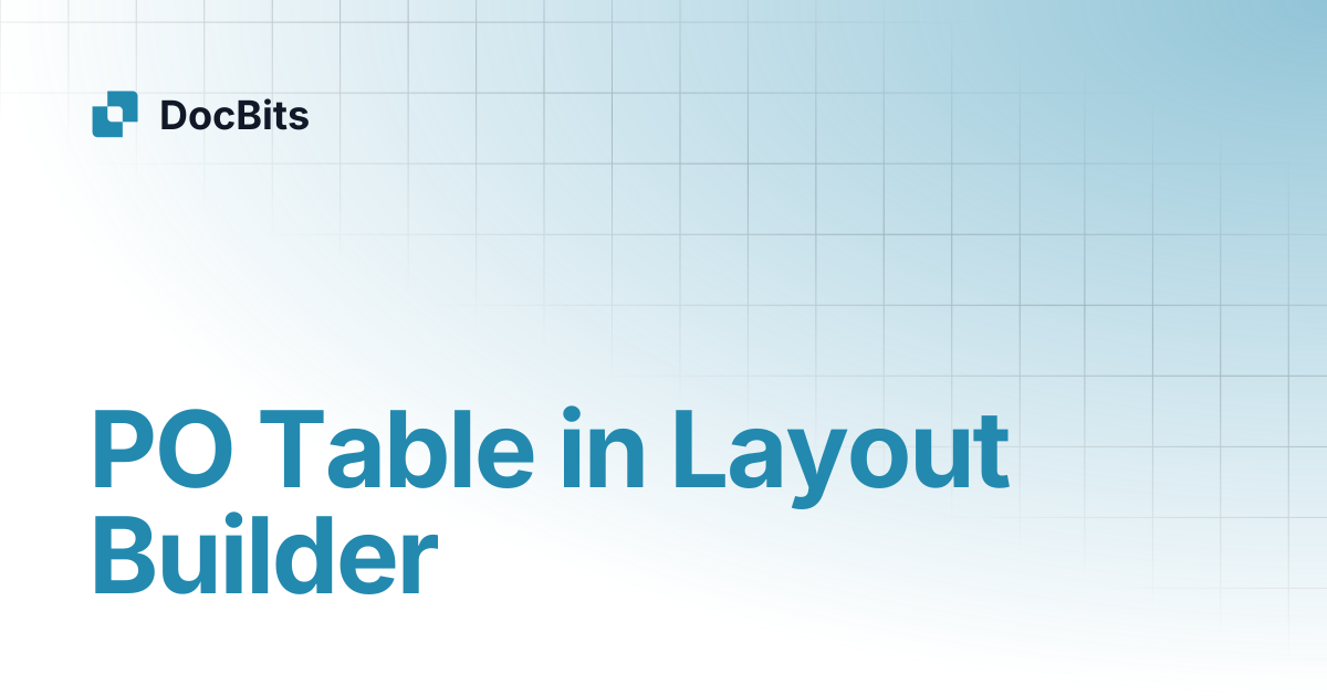 PO Table in Layout Builder | DocBits- IDP for Infor ERP